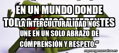 Meme Personalizado - En un mundo donde todos somos diferentes la ...
