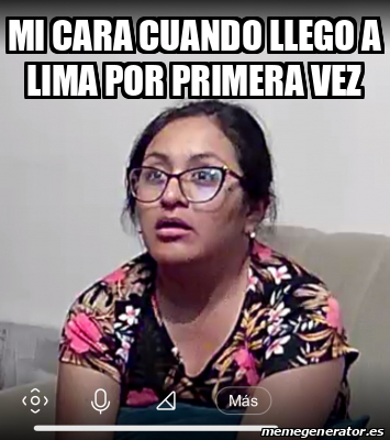 Meme Personalizado - Mi cara cuando llego a Lima por primera vez - 33323645
