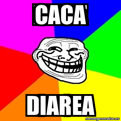 Meme Personalizado - Caca Diarea - 33324499