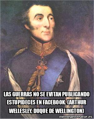 Meme Personalizado - Las guerras no se evitan publicando estupideces en ...