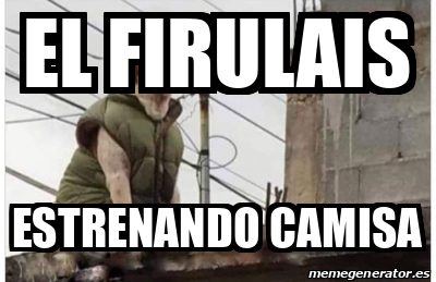 Meme Personalizado - El Firulais Estrenando camisa - 33325187