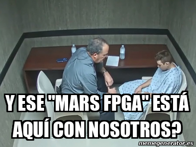 Meme Personalizado - y ese "mars fpga" está aquí con nosotros? - 33325702