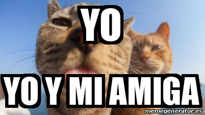 Meme Personalizado - yo yo y mi amiga - 33325733