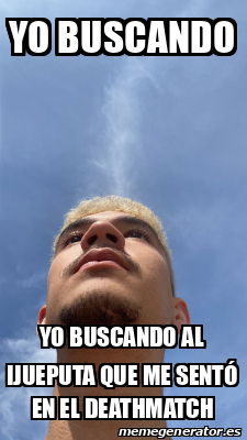 Meme Personalizado - Yo buscando Yo buscando al ijueputa que me sentó ...