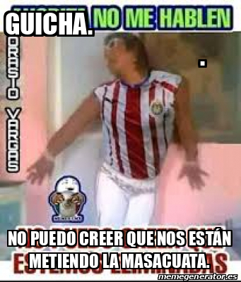 Meme Personalizado - guicha. . - 33326670