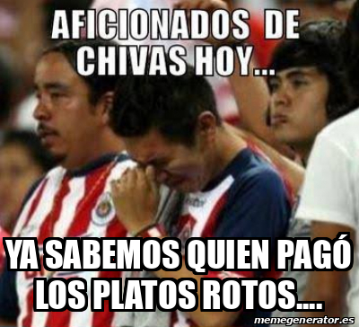 Meme Personalizado - Ya sabemos quien pagó los platos rotos.... - 33326713