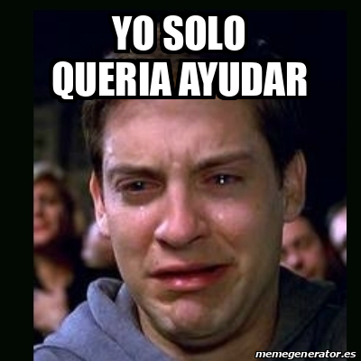Meme crying peter parker - yo solo queria ayudar - 33326720