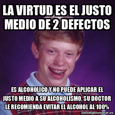 Meme Bad Luck Brian - La virtud es el justo medio de 2 defectos Es ...
