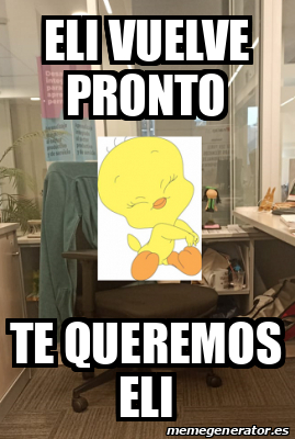 Meme Personalizado - Eli vuelve pronto te queremos eli - 33327447
