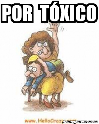 Meme Personalizado - POR TÓXICO - 33328034