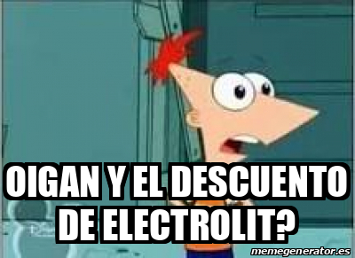 Meme Personalizado - oigan y el descuento de electrolit? - 33328728