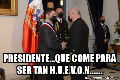 Meme Personalizado - presidente...que come para ser tan h.u.e.v.o.n ...