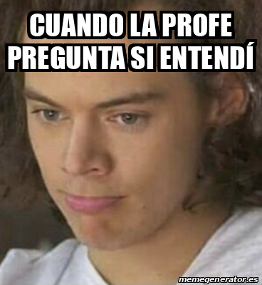 Meme Personalizado - Cuando la profe pregunta si entendí - 33329283