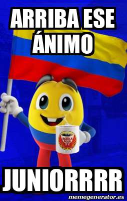 Meme Personalizado - Arriba ese ánimo Juniorrrr - 33329291