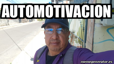 Meme Personalizado - Automotivacion - 33329313