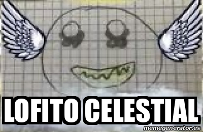 Meme Personalizado - lofito celestial - 33330230