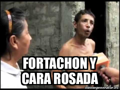 Meme Personalizado - Fortachon y cara rosada - 33330505