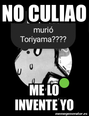 Meme Personalizado - NO CULIAO ME LO INVENTE YO - 33330569