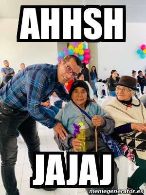 Meme Personalizado - Ahhsh Jajaj - 33330854