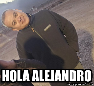 Meme Personalizado - Hola alejandro - 33330862