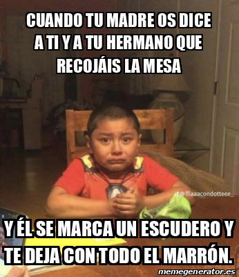 Meme Personalizado - Cuando tu madre os dice a ti y a tu hermano que ...