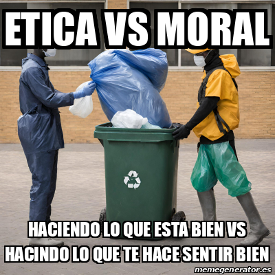 Meme Personalizado - etica vs moral haciendo lo que esta bien vs ...