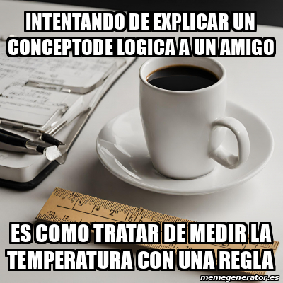 Meme Personalizado - intentando de explicar un conceptode logica a un ...