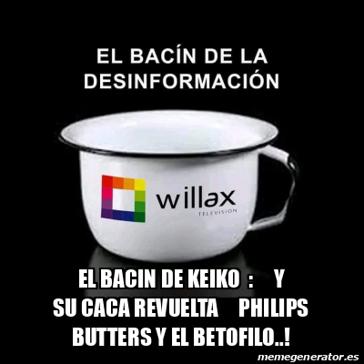 Meme Personalizado - EL BACIN DE KEIKO : Y SU CACA REVUELTA PHILIPS ...