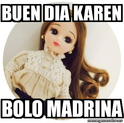 Meme Personalizado - buen dia karen bolo madrina - 33331632