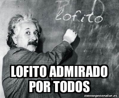 Meme Personalizado - lofito admirado por todos - 33331654