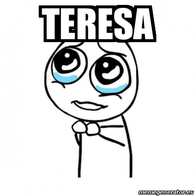 Meme Por favor - Teresa - 33332861