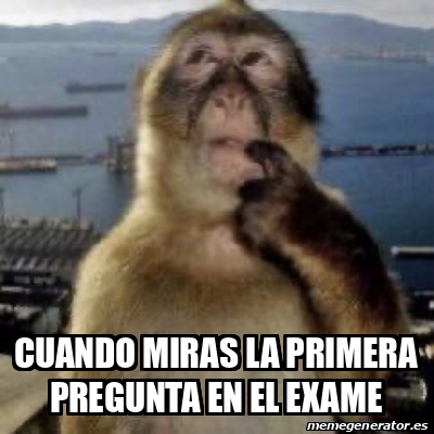 Meme Personalizado - cuando miras la primera pregunta en el exame ...