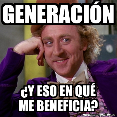 Meme Willy Wonka - GENERACIÓN ¿Y eso en qué me beneficia? - 33332997