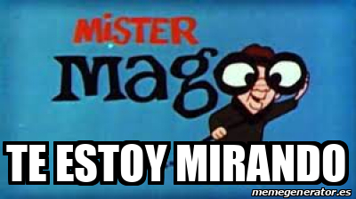 Meme Personalizado - TE ESTOY MIRANDO - 33333033