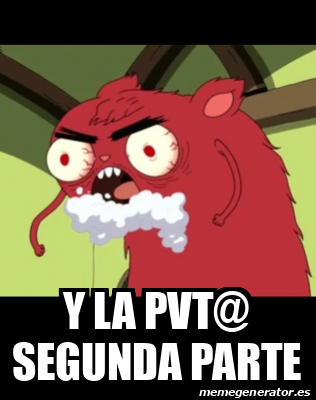 Meme Personalizado - Y la pvt@ segunda parte - 33333370
