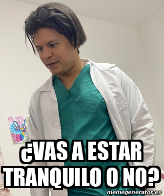 Meme Personalizado - ¿Vas a estar tranquilo o no? - 33333609