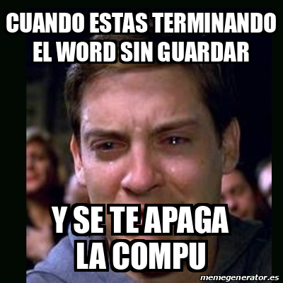 Meme crying peter parker - cuando estas terminando el word sin guardar ...