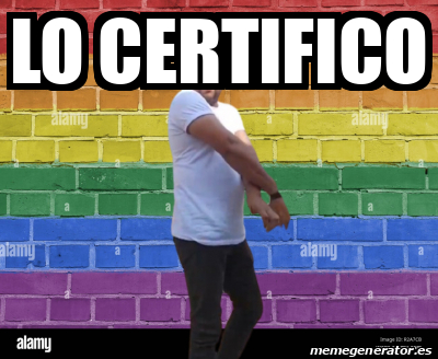 Meme Personalizado - Lo certifico - 33334373
