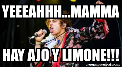 Meme Personalizado - Yeeeahhh...mamma Hay ajo y limone!!! - 33334456