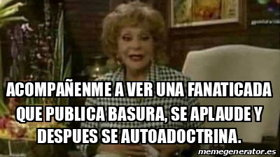 Meme Personalizado - acompañenme a ver una fanaticada que publica ...