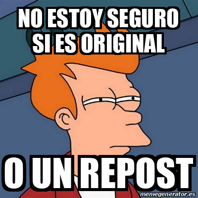 Meme Futurama Fry - no estoy seguro si es original o un repost - 33335344