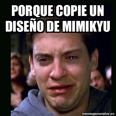 Meme crying peter parker - porque copie un diseño de mimikyu - 33336231