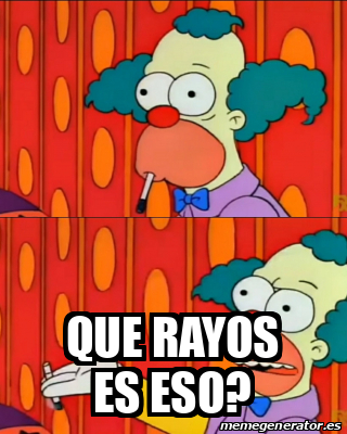 Meme Personalizado - que rayos es eso? - 33336656