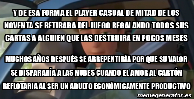 Meme Personalizado - Y de esa forma el player casual de mitad de los ...
