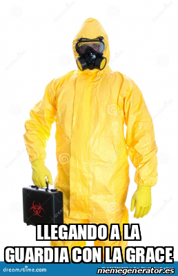 Meme Personalizado - Llegando a la guardia con la Grace - 33336832