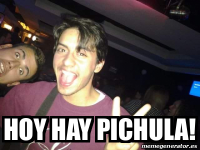 Meme Personalizado - Hoy hay pichula! - 33336855