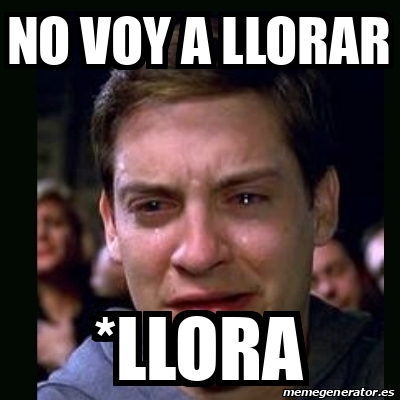 Meme crying peter parker - no voy a llorar *llora - 33337204