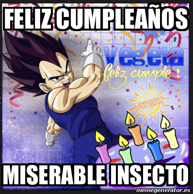 Meme Personalizado - Feliz cumpleaños miserable insecto - 33337951