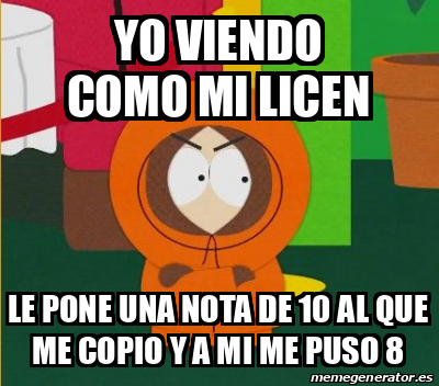 Meme Personalizado - YO VIENDO como mi licen le pone una nota de 10 al ...