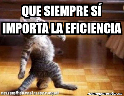 Meme Personalizado - Que siempre sí importa la eficiencia - 33338653